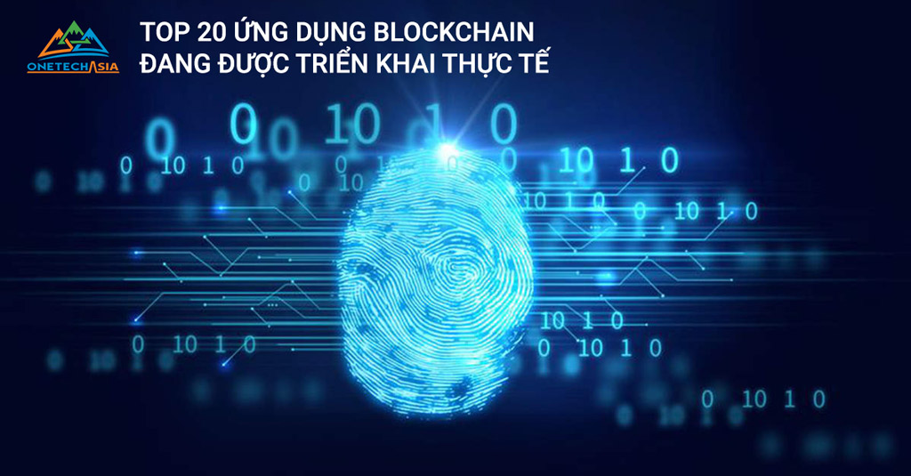Những ứng dụng Blockchain nổi bật đang triển khai trong thực tế